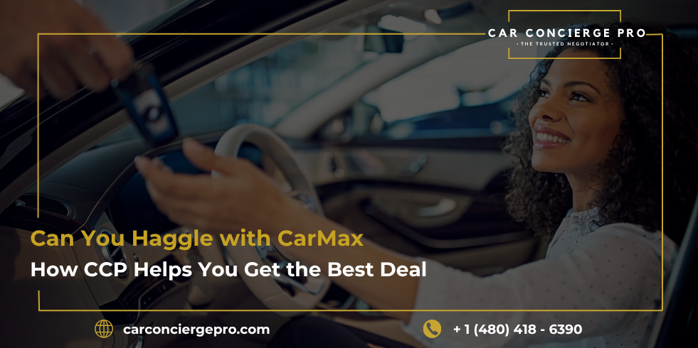 Can You Haggle with CarMax: How CCP Helps You Get the Best Deal | Car ...