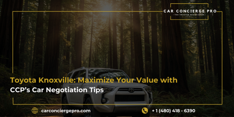 Toyota Knoxville: Maximize Your Value with CCP’s Car Negotiation Tips
