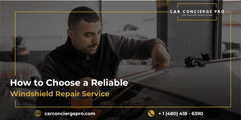 How to Choose a Reliable Windshield Repair Service - Car Concierge Pro